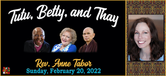 "Tutu, Betty, and Thay" by Rev. Anne Tabor | Unity of Arlington
